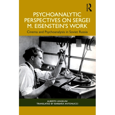 预订 Psychoanalytic Perspectives on Sergei M. Eisenstein’s Work: Cinema and Psychoanalysis in Soviet Russia 从精神分析
