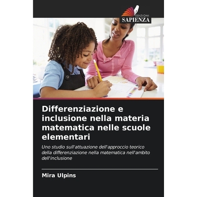 预订 Differenziazione e inclusione nella materia matematica nelle scuole elementari: Uno studio sull’attuazione dell’a