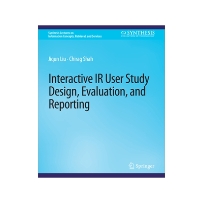 预订 Interactive IR User Study Design, Evaluation, and Reporting