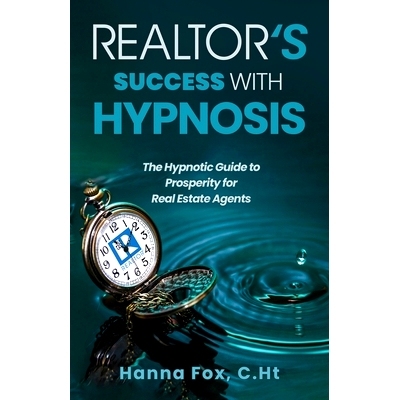 预订 Realtor’s Success with Hypnosis: The Hypnotic Guide to Prosperity for Real Estate Agents: 9798385662197