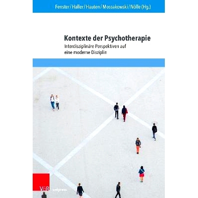 预订 Kontexte der Psychotherapie: Interdisziplinäre Perspektiven auf eine moderne Disziplin 心理*的背景：现代学科的