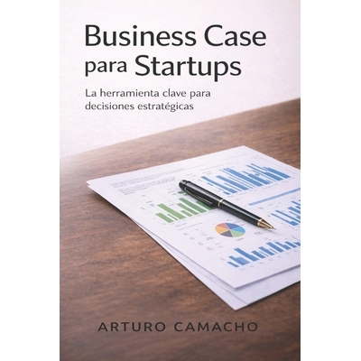 预订 Business Case para Startups: La herramienta clave para decisiones estratégicas 9798248029341