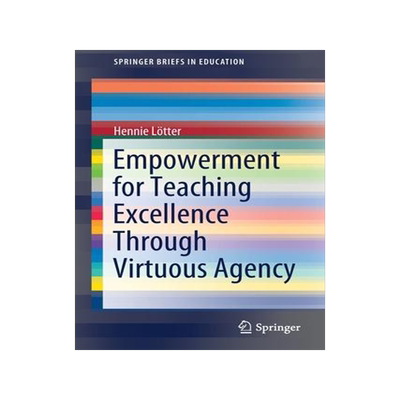 [预订]Empowerment for Teaching Excellence Through Virtuous Agency 9783030825102