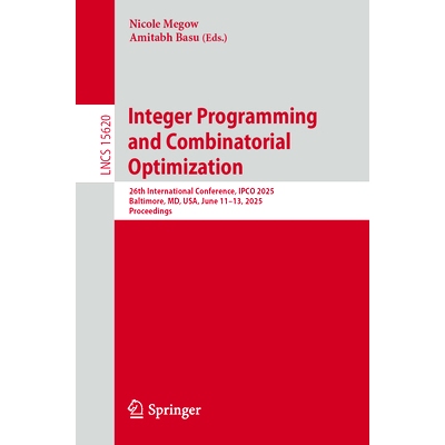 预订 Integer Programming and Combinatorial Optimization: 26th International Conference, IPCO 2025, Baltimore, MD, USA, J