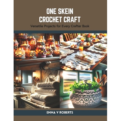 预订 One Skein Crochet Craft: Versatile Projects for Every Crafter Book: 9798875894565