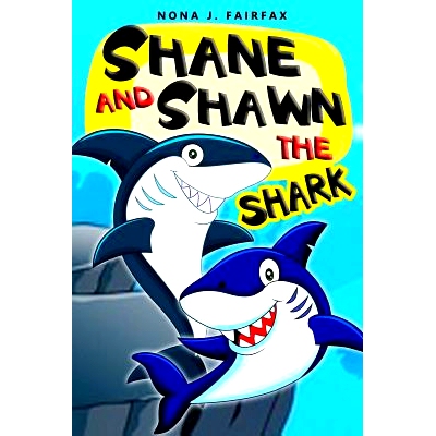 预订 Shane and Shawn the Shark Book 1: Children’s Books, Kids Books, Bedtime Stories For Kids, Kids Fantasy: 9781537011