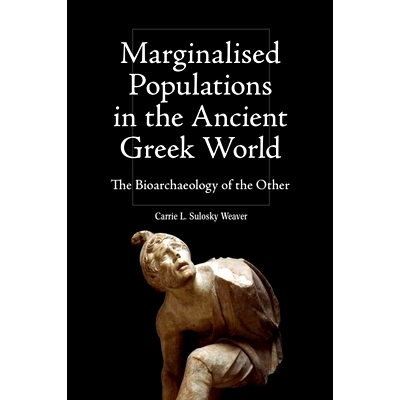 预订 Marginalised Populations in the Ancient Greek World: The Bioarchaeology of the Other 古希腊世界的边缘化人口：他者的