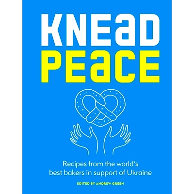预订 Knead Peace: Bake for Ukraine: Recipes from the World's Best Bakers in Support of Ukraine