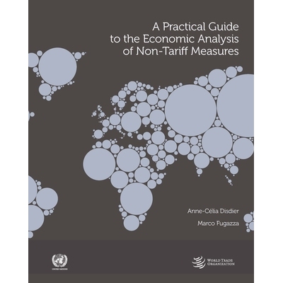 预订 A Practical Guide to the Economic Analysis of Non-Tariff Measures 非关税措施经济分析的实用指南: 9789211129519