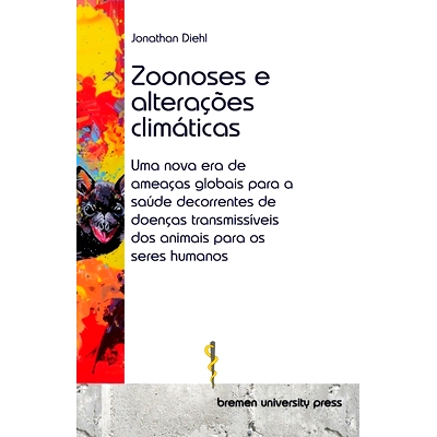 预订 Zoonoses e alterações climáticas: Uma nova era de ameaças globais para a saúde decorrentes de doenças transmi