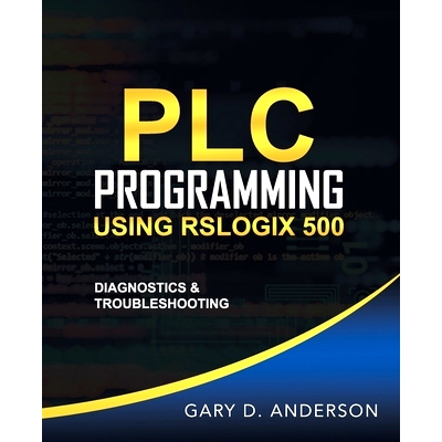 预订 PLC Programming Using RSLogix 500: Diagnostics & Troubleshooting: 9781734189810