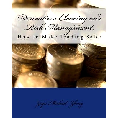 预订 Derivatives Clearing and Risk Management: How to Make Trading Safer: 9781974142408