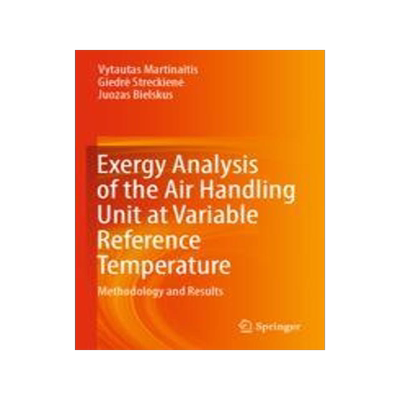 [预订]Exergy Analysis of the Air Handling Unit at Variable Reference Temperature: Methodology and Results 9783030978433