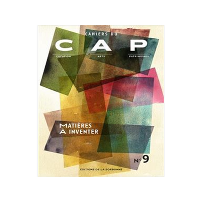 [预订]Cahiers du CAP : création, arts, patrimoines, n° 9. Matières à inventer 9791035106652