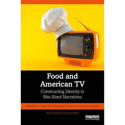 预订 Food and American TV Constructing Identity in Bite-Sized Narratives 美食与美国电视：碎片化叙事构建身份认同 97810411