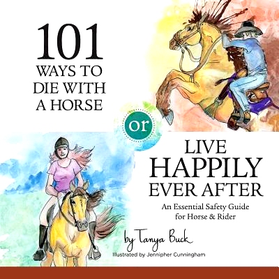 预订 101 Ways to Die with a Horse or Live Happily Ever After: A Safety Guide for Horse & Rider: 9780692802458