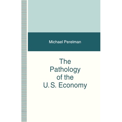 预订 The Pathology of the US Economy: The Costs of a Low-Wage System: 9780333650233