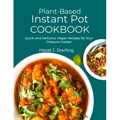 预订 Plant-Based Instant Pot Cookbook: Quick and Delicious Vegan Recipes for Your Pressure Cooker: 9798327689732
