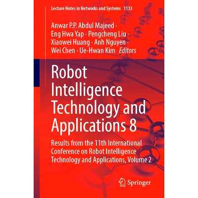 预订 Robot Intelligence Technology and Applications 8: Results from the 11th International Conference on Robot Intellige