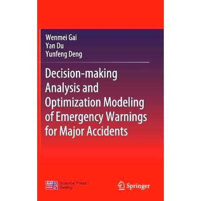 预订 Decision-making Analysis and Optimization Modeling of Emergency Warnings for Major Accidents 重大事故应急预警决策分