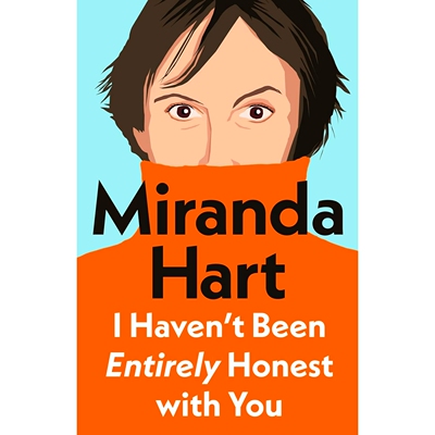 现货 我没有对你完全坦诚 Miranda Hart 米兰达·哈特 脱口秀喜剧演员 英文原版 平装 I Haven't Been Entirely Honest with You