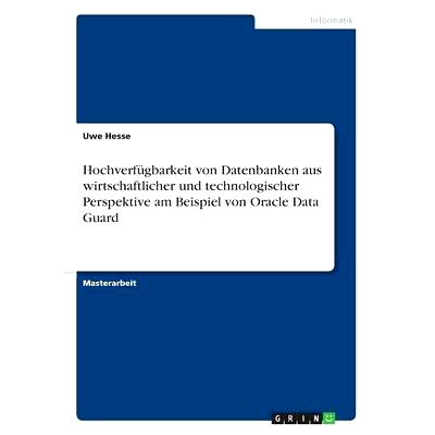 预订 Hochverfügbarkeit von Datenbanken aus wirtschaftlicher und technologischer Perspektive am Beispiel von Oracle Data