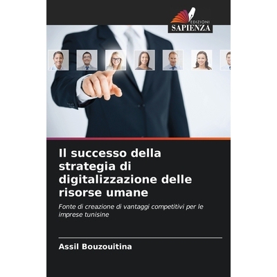 预订 Il successo della strategia di digitalizzazione delle risorse umane: Fonte di creazione di vantaggi competitivi per