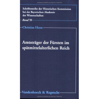 预订 Amtsträger der Fürsten im spätmittelalterlichen Reich: Die Funktionseliten der lokalen Verwaltung in Bayern-Land