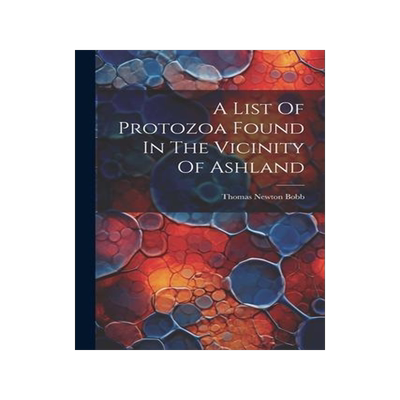 [预订]A List Of Protozoa Found In The Vicinity Of Ashland 9781021215864