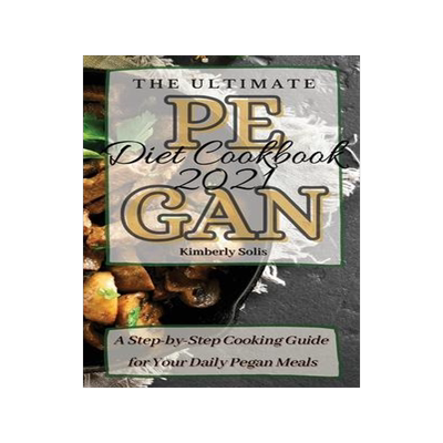 [预订]The Ultimate Pegan Diet Cookbook 2021: A Step-by-Step Cooking Guide for Your Daily Pegan Meals 9781802773644