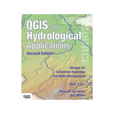 [预订]QGIS for Hydrological Applications - Second Edition: Recipes for Catchment Hydrology and Water Manag 9780986805233
