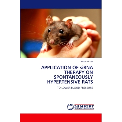 预订 APPLICATION OF siRNA THERAPY ON SPONTANEOUSLY HYPERTENSIVE RATS siRNA治疗自发性高血压大鼠的应用: 9786207471263