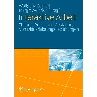 预订 Interaktive Arbeit: Theorie, Praxis und Gestaltung von Dienstleistungsbeziehungen: 9783531193588