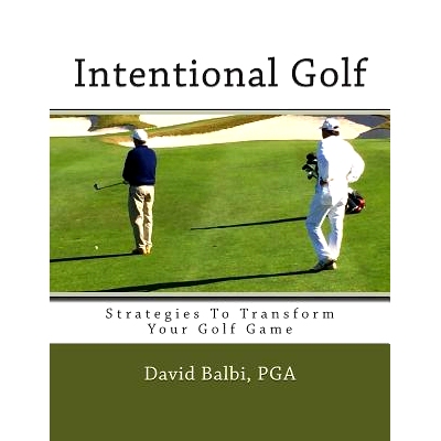 预订 Intentional Golf: Strategies To Transform Your Golf Game: 9781493709991