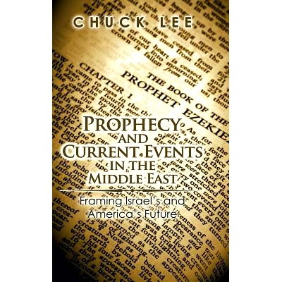预订 Prophecy and Current Events in the Middle East: Framing Israel’S and America’S Future: 9781546250807