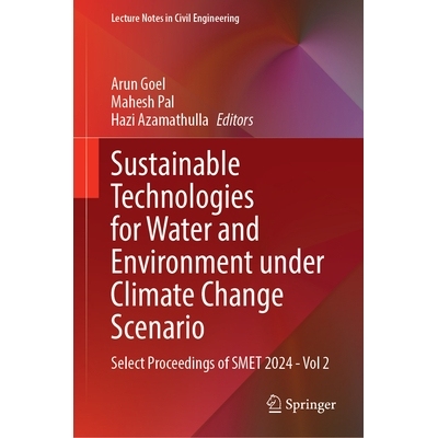 预订 Sustainable Technologies for Water and Environment Under Climate Change Scenario: Select Proceedings of SMET 2024—