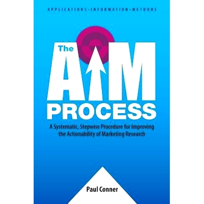 预订 The AIM Process: A Systematic, Stepwise Procedure for Improving the Actionability of Marketing Research: 9780991629