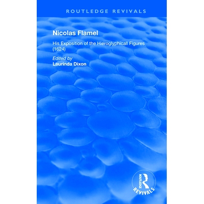 预订 Nicolas Flamel: His Exposition of the Hieroglyphicall Figures (1624) 尼古拉斯（Nicolas Flamel）：他对象形文字的论述