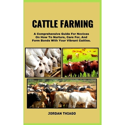 预订 Cattle Farming: A Comprehensive Guide For Novices On How To Nurture, Care For, And Form Bonds With Your Vibrant Cat