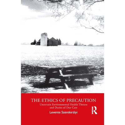 预订 The Ethics of Precaution: Uncertain Environmental Health Threats and Duties of Due Care 预防伦理学：不确定的环境健