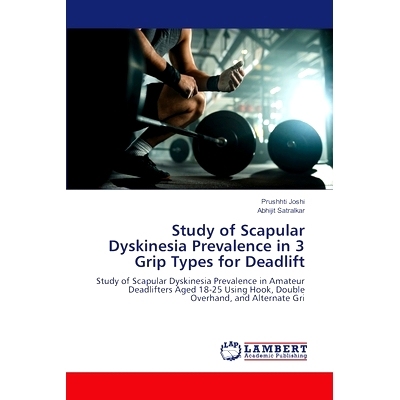 预订 Study of Scapular Dyskinesia Prevalence in 3 Grip Types for Deadlift: 9786208118525