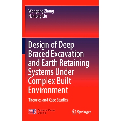 预订 Design of Deep Braced Excavation and Earth Retaining Systems Under Complex Built Environment: Theories and Case Stu