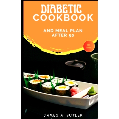 预订 Diabetic Cookbook And Meal Plan After 50: A 365 Days Recipes For The Newly Diagnosed: 9798389846852