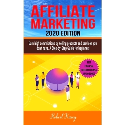 预订 Affiliate Marketing: Earn High Commissions by Selling Products and Services you don’t have - A Step-by-Step Guide