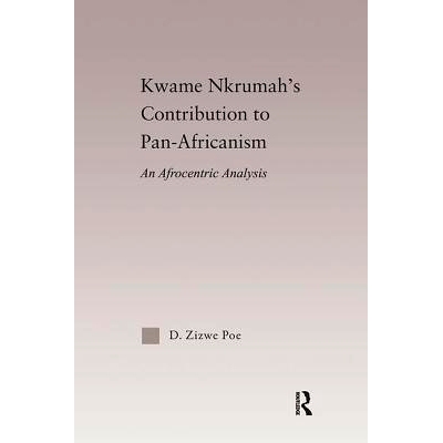 预订 Kwame Nkrumah’s Contribution to Pan-African Agency: An Afrocentric Analysis 夸梅·恩克鲁玛（Kwame Nkrumah）对泛非