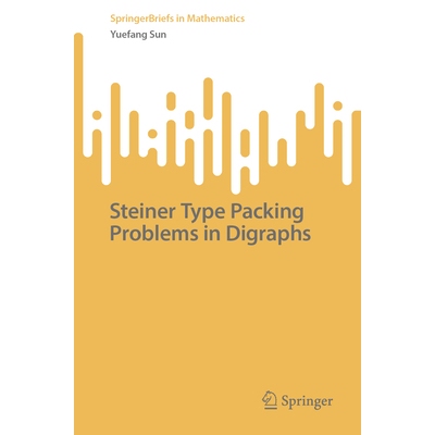 预订 Steiner Type Packing Problems in Digraphs 有向图的施泰纳型装填问题 9789819587421