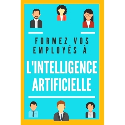 预订 Formez Vos Employés À l’Intelligence Artificielle: Maximisez le potentiel de vos collaborateurs: 9798312464528