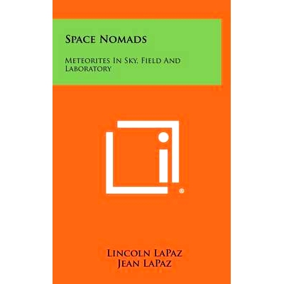 预订 Space Nomads: Meteorites in Sky, Field and Laboratory: 9781258268671