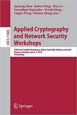 【预售】Applied Cryptography and Network Security Workshops: Acns 2019 Satellite Workshops, Simla, Cloud S&p, Aibl...