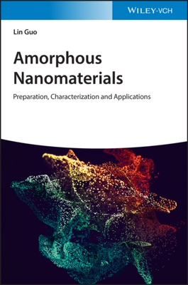 【预订】Amorphous Nanomaterials - Preparation, Characterization And Applications